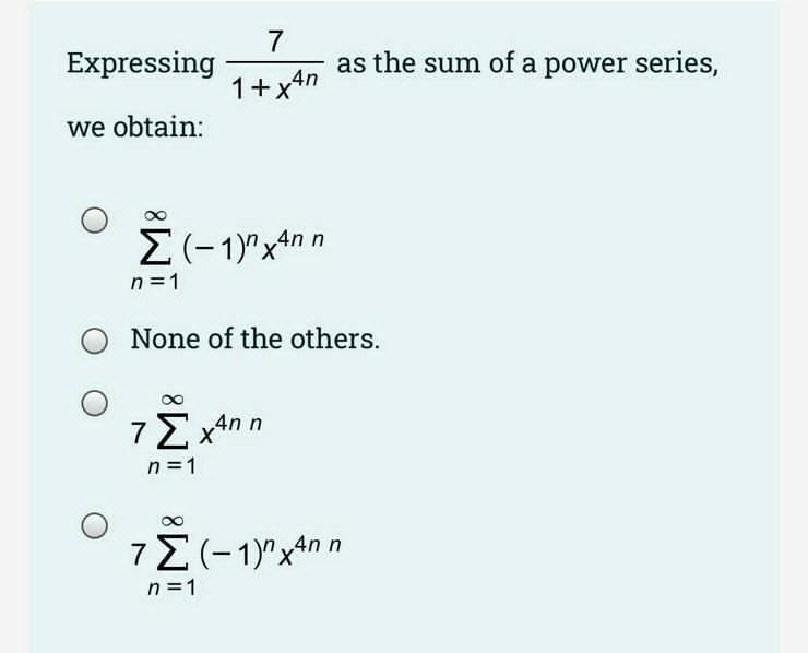 Solved as the sum of a power series, 7 Expressing 1+x4n we | Chegg.com