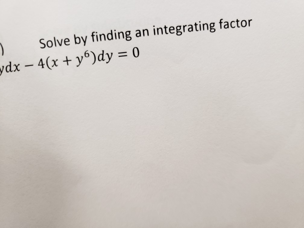 Solved Solve by finding an integrating factor | Chegg.com