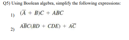 Solved Q5) Using Boolean algebra, simplify the following | Chegg.com