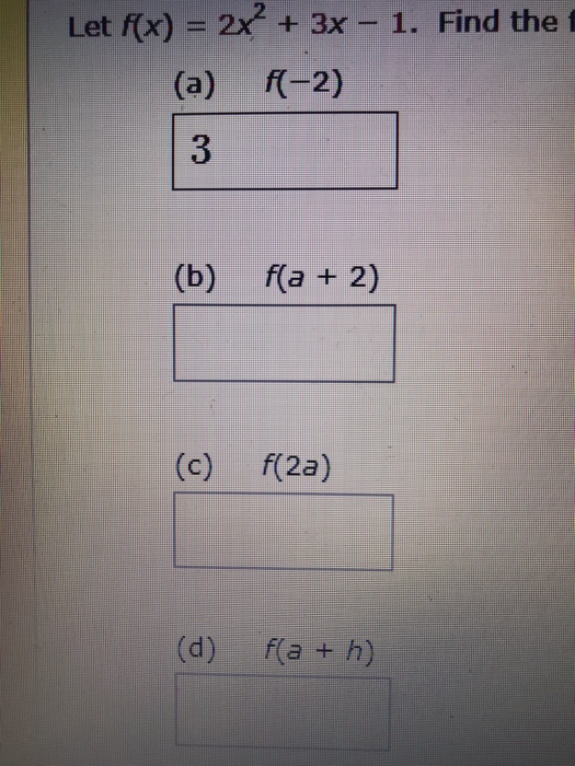 Solved Let f(x) = 2x2 + 3x-1. Find the l 3 (b) f(a 2) (c) | Chegg.com