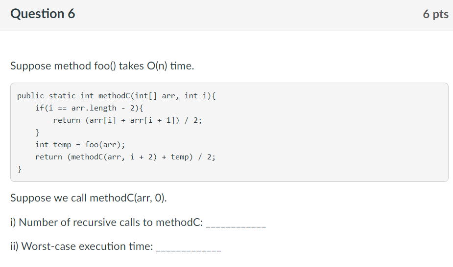 Solved Question 6 6 pts Suppose method foo() takes O(n) | Chegg.com