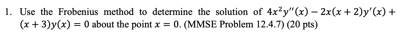 Solved 1. Use the Frobenius method to determine the solution | Chegg.com