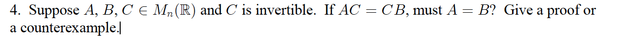 Solved 4. Suppose A,B,C∈Mn(R) and C is invertible. If AC=CB, | Chegg.com