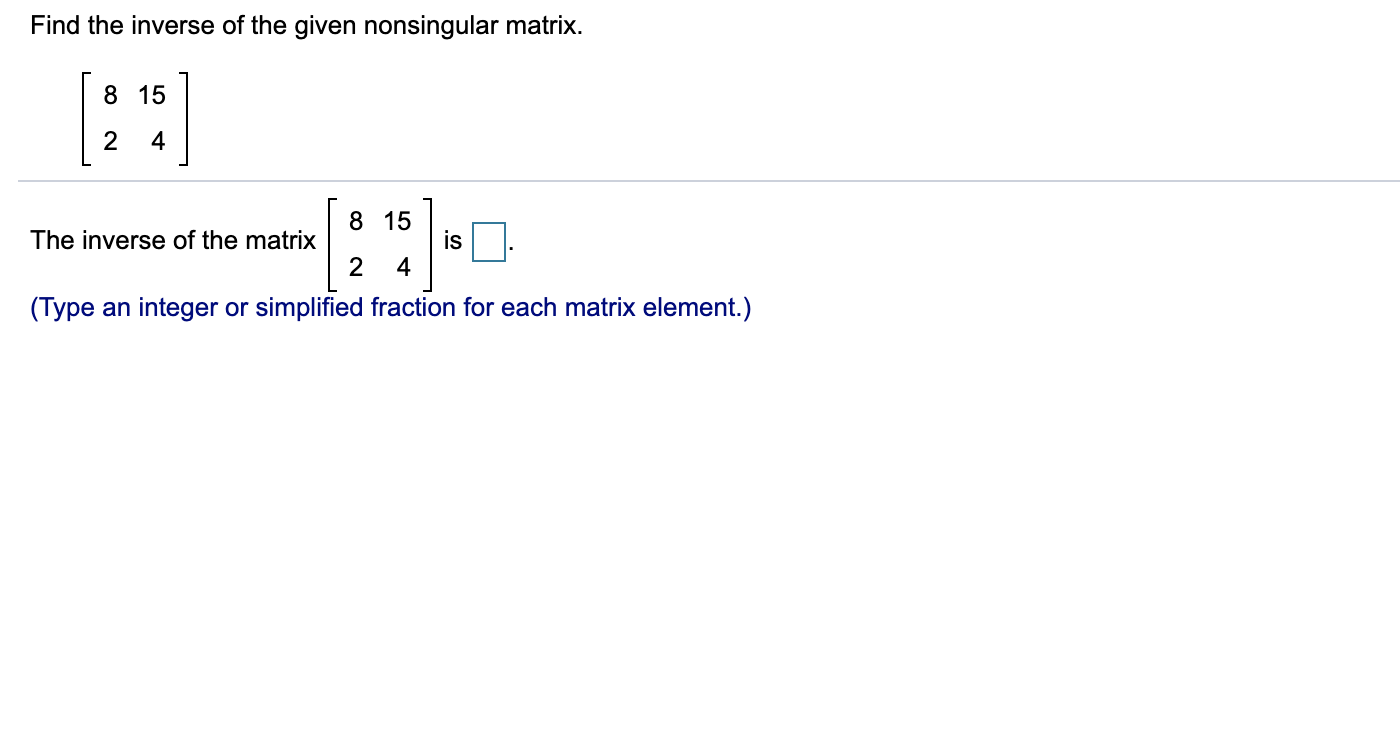 Solved Find the inverse of the given nonsingular matrix. | Chegg.com