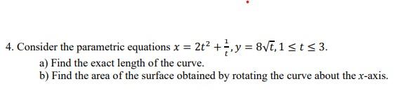 Solved 4. Consider the parametric equations x = 2t2 + y = | Chegg.com