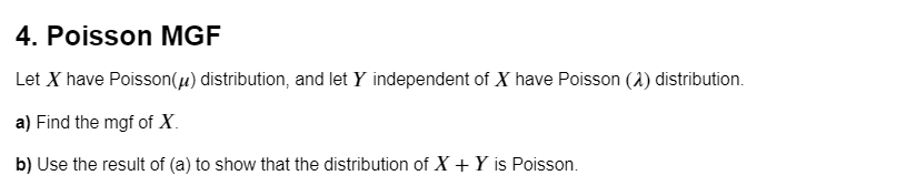 Solved 4. Poisson MGF Let X have Poisson (μ) distribution, | Chegg.com