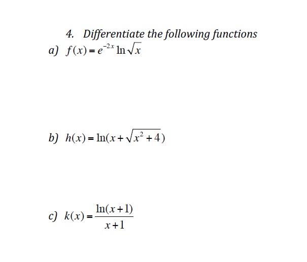 Solved 4. Differentiate the following functions a) f(x) = e | Chegg.com