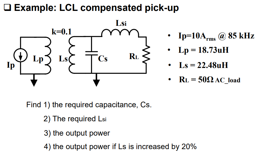 Solved Example: LCL compensated pick-up - Ip=10A rms @85kHz | Chegg.com