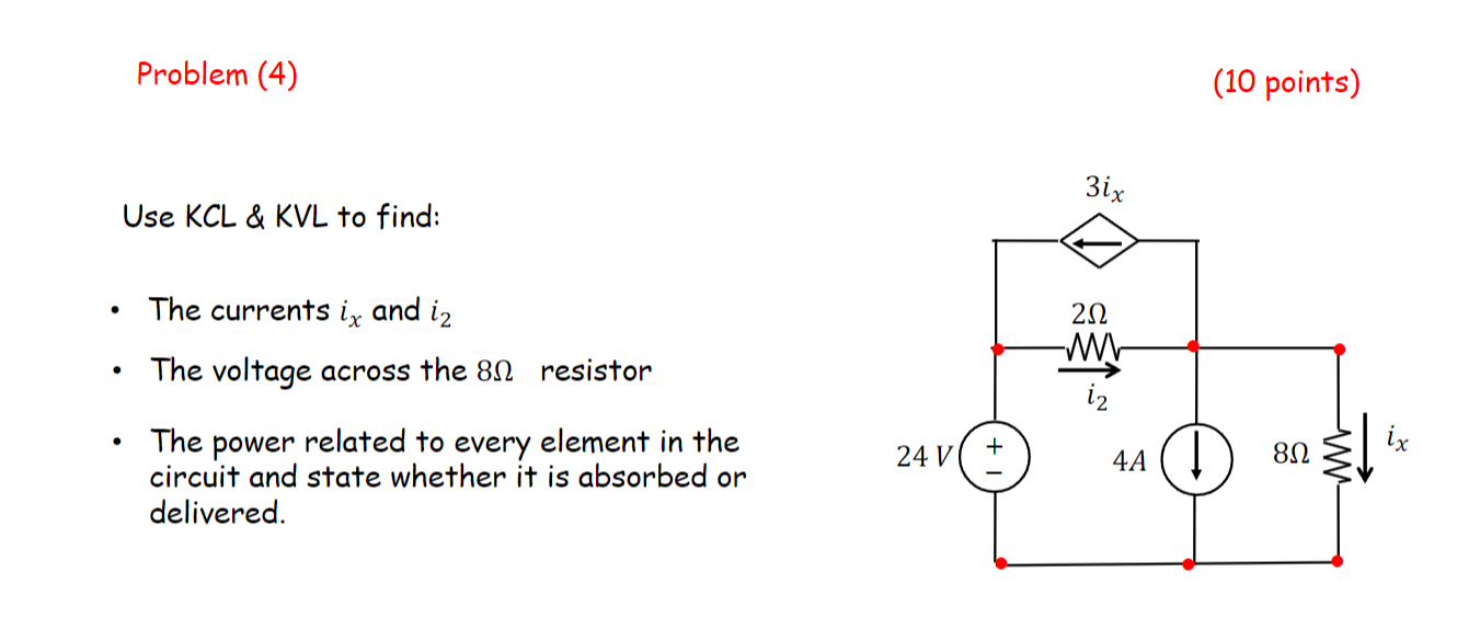 Problem (4) (10 points) Use KCL \& KVL to find: - The | Chegg.com