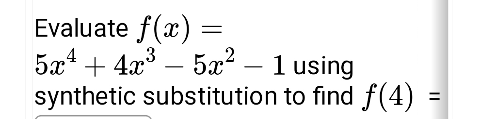 Solved Evaluate f(x)= 5x4+4x3−5x2−1 using synthetic | Chegg.com