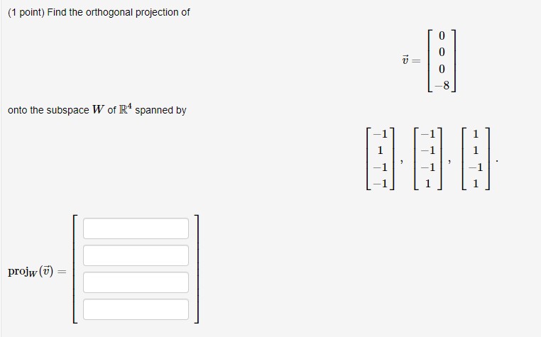 Solved linear algebra. Find the orthogonal projection | Chegg.com