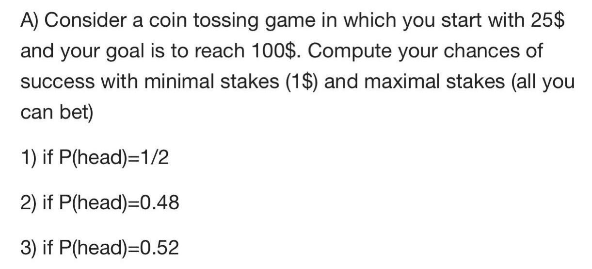 Solved A) Consider a coin tossing game in which you start | Chegg.com