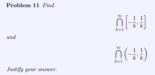 Solved Problem 11 Find ⋂k=1∞[−k1,k1] and ⋂k=1∞(−k1,k1) | Chegg.com