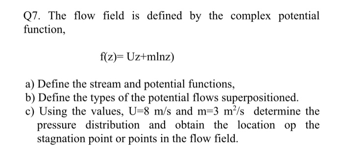 Solved Q7. The flow field is defined by the complex | Chegg.com