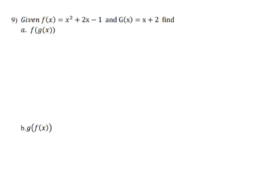 Solved 9) Given f(x) = x2 + 2x – 1 and G(x) = x + 2 find a. | Chegg.com