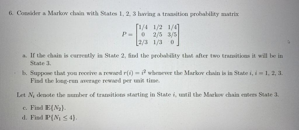 Solved 6. Consider a Markov chain with States 1, 2, 3 having | Chegg.com