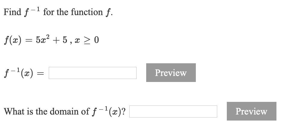 Solved Find f-1 for the function f. f(x) = 5x2 + 5, x > 0 | Chegg.com