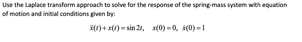 Solved Use the Laplace transform approach to solve for the | Chegg.com