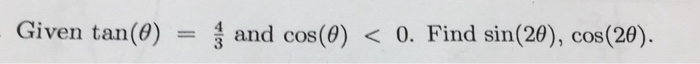 Solved Given tan (theta) = 4/3 and cos (theta)