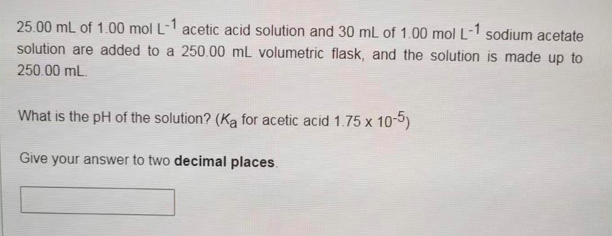 Solved 25.00mL ﻿of 1.00molL-1 ﻿acetic acid solution and 30mL | Chegg.com