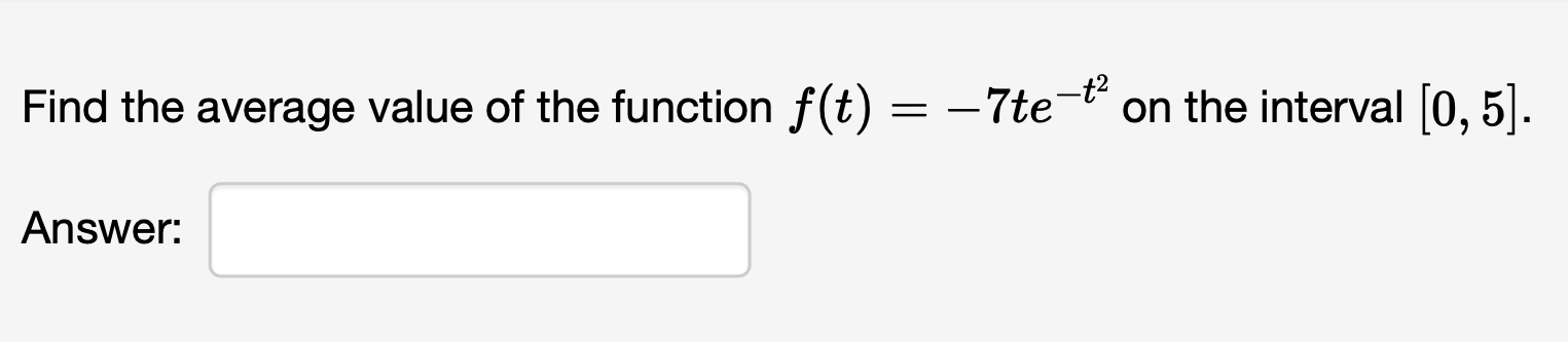 Solved Find the average value of the function f(t)=−7te−t2 | Chegg.com