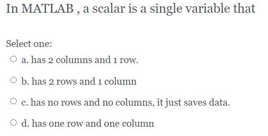 Solved In MATLAB , a scalar is a single variable that Select | Chegg.com