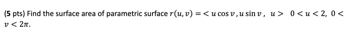 Solved (5 ﻿pts) ﻿Find the surface area of parametric surface | Chegg.com