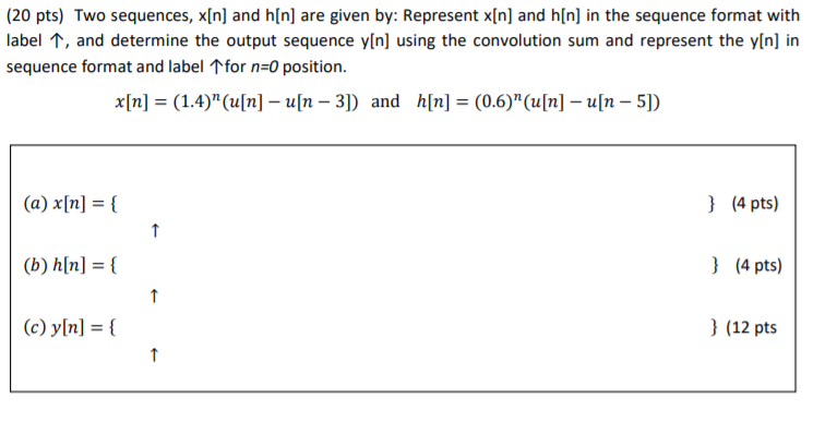 Solved (20 pts) Two sequences, x[n] and h[n) are given by: | Chegg.com