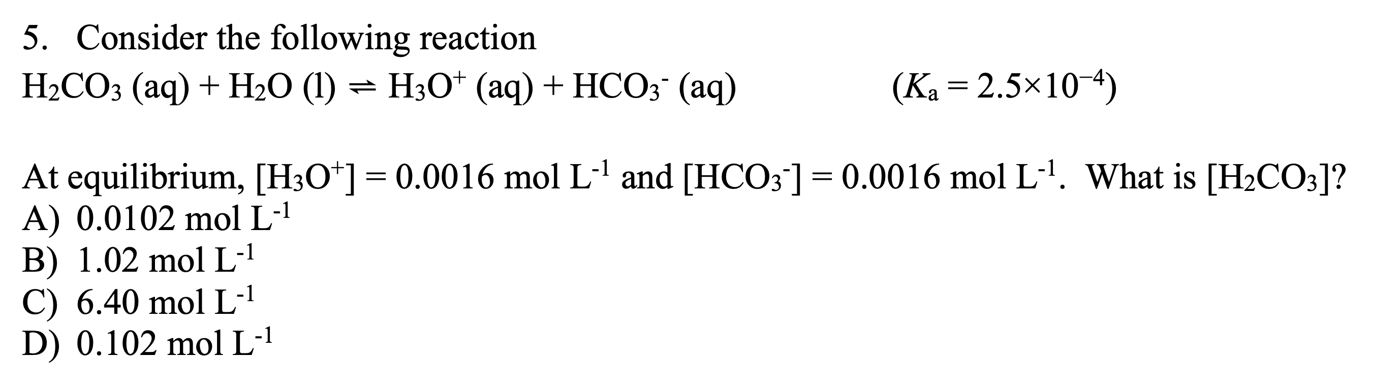 Solved 5. Consider the following reaction H2CO3 (aq) + H2O | Chegg.com