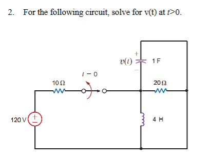 Solved For the following circuit, solve for v(t) at t>0. | Chegg.com