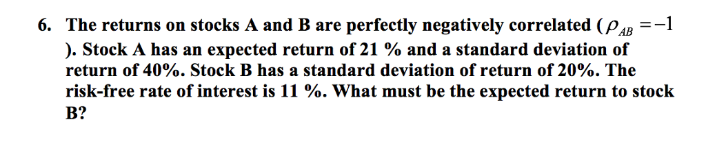 Solved 6. The returns on stocks A and B are perfectly | Chegg.com