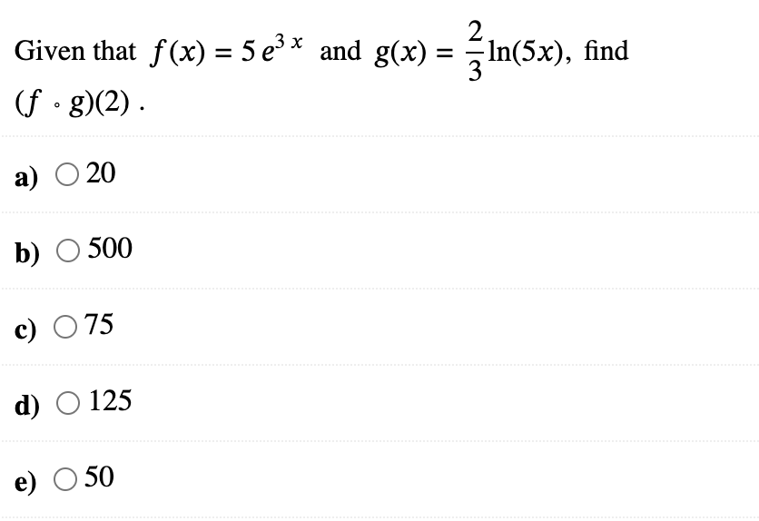Solved Given that f(x)=5e3x and g(x)=32ln(5x), find | Chegg.com