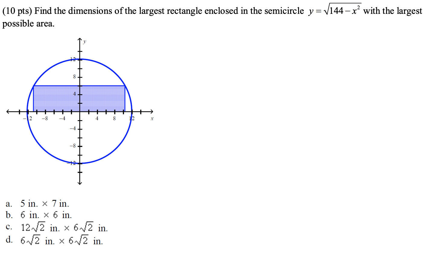 Solved (10 pts) Find the dimensions of the largest rectangle | Chegg.com