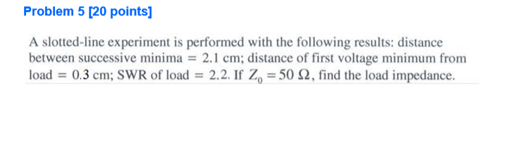 Solved Problem 5 [20 points] A slotted-line experiment is | Chegg.com