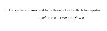 Solved 1. Use synthetic division and factor theorem to solve | Chegg.com