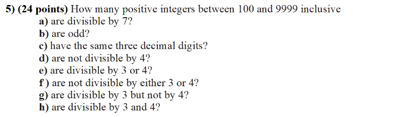 Solved 5) (24 points) How many positive integers between 100 | Chegg.com