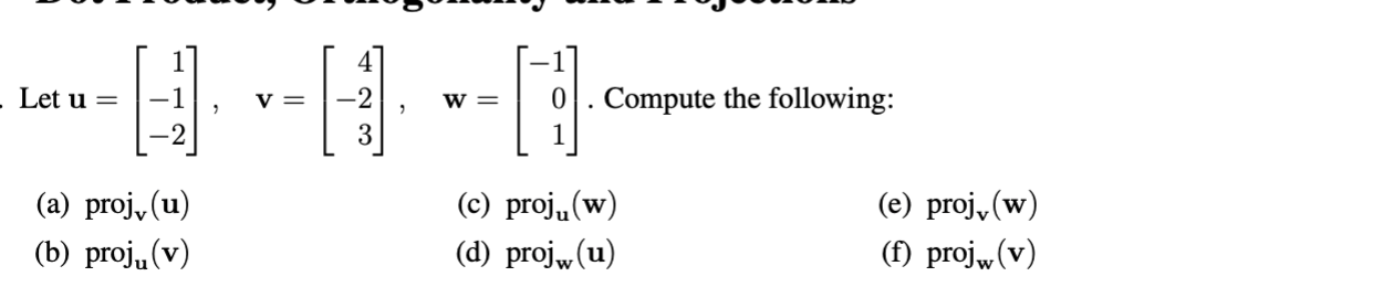 Solved Let u=⎣⎡1−1−2⎦⎤,v=⎣⎡4−23⎦⎤,w=⎣⎡−101⎦⎤. Compute the | Chegg.com
