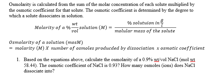 Solved Calculate the osmolarity of a 0.9% wt/vol NaCl (mol | Chegg.com Solved Calculate the osmolarity of a 0.9% wt/vol NaCl (mol | Chegg.com