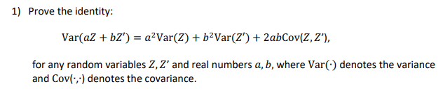 Solved 1) Prove the identity: Var(az + bZ') = a2Var(2) + | Chegg.com