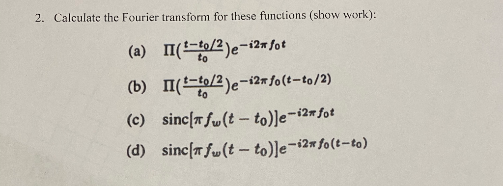 Solved 2. Calculate the Fourier transform for these | Chegg.com
