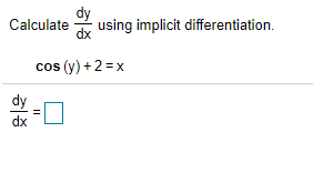 Solved Calculate using implicit differentiation. cos (y)+2 = | Chegg.com
