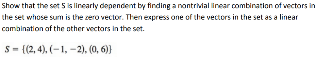 Solved Show that the set S is linearly dependent by finding | Chegg.com