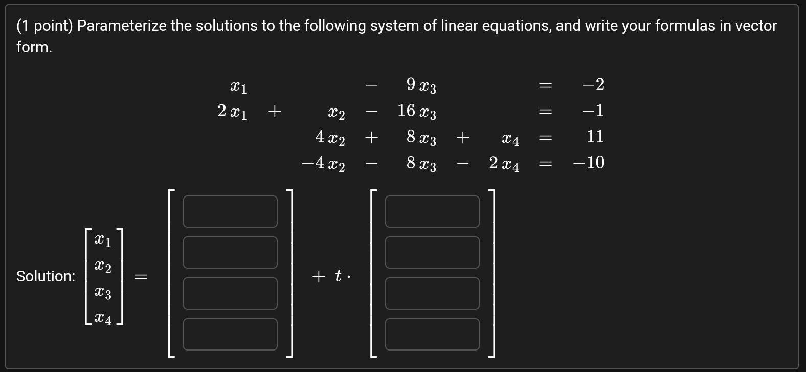 Solved (1 point) Parameterize the solutions to the following | Chegg.com