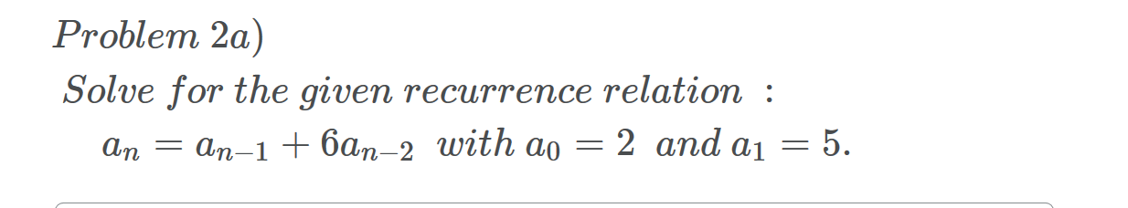 Solved Problem 2a) Solve for the given recurrence relation : | Chegg.com