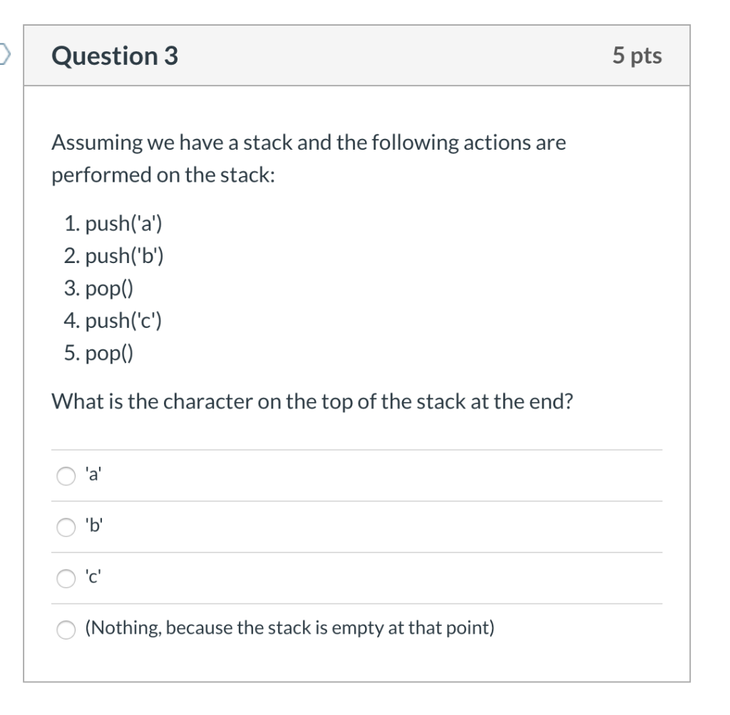 Solved Question 3 5 pts Assuming we have a stack and the | Chegg.com