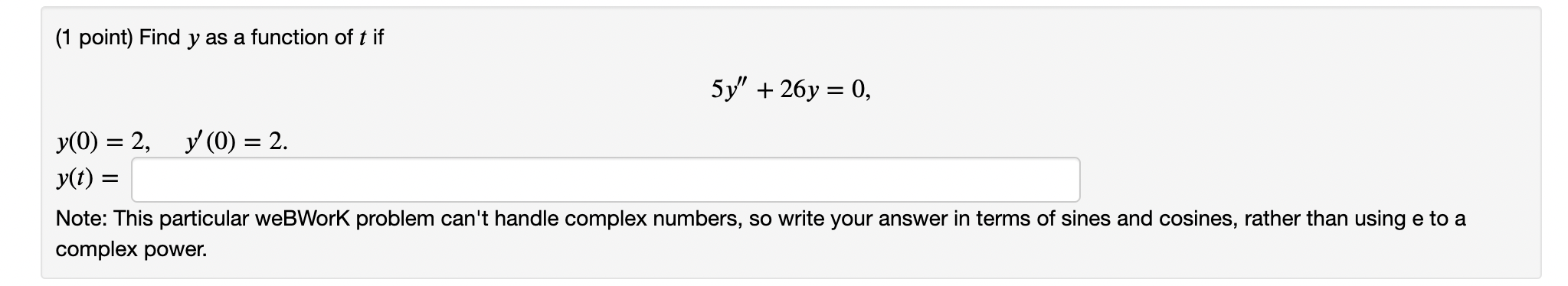 Solved ( 1 point) Find y as a function of t if 5y′′+26y=0 | Chegg.com