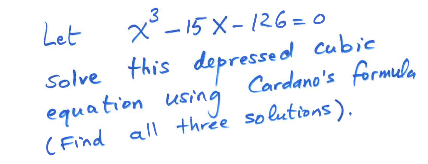 Solved 3 Let x°-15 X-126=0 solve this this depressed cubic | Chegg.com