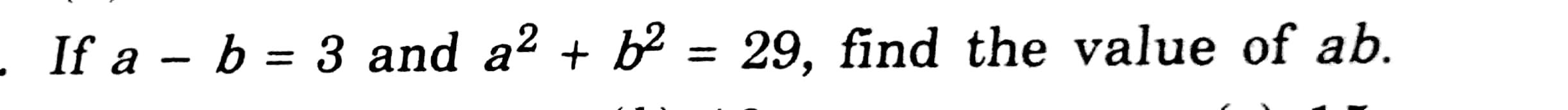 Solved - If a - b = 3 and a2 + b2 = 29, find the value of | Chegg.com