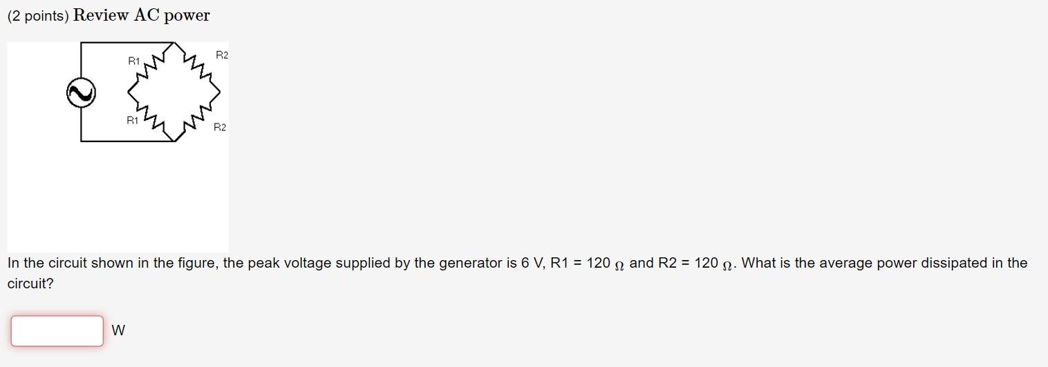 Solved (2 points) Review AC power R2 R1 R1 R2 In the circuit | Chegg.com