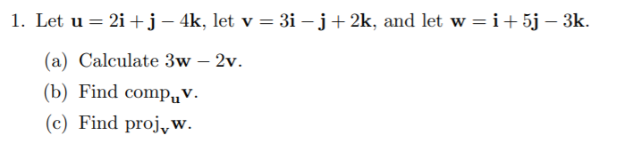Solved 1. Let u = 2i+j - 4k, let v = 3i - j +2k, and let | Chegg.com